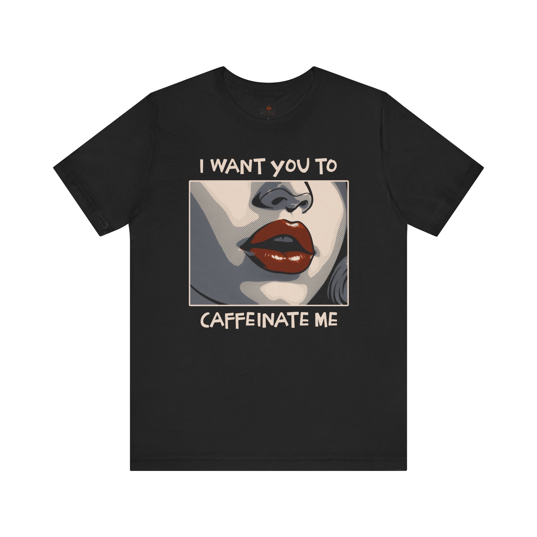 Caffeinate Me T-Shirt – Brewed Nirvana